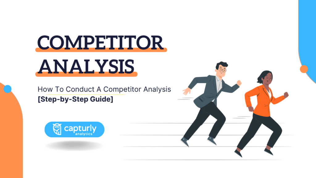 How To Conduct A Competitor Analysis? [Step-by-Step Guide]