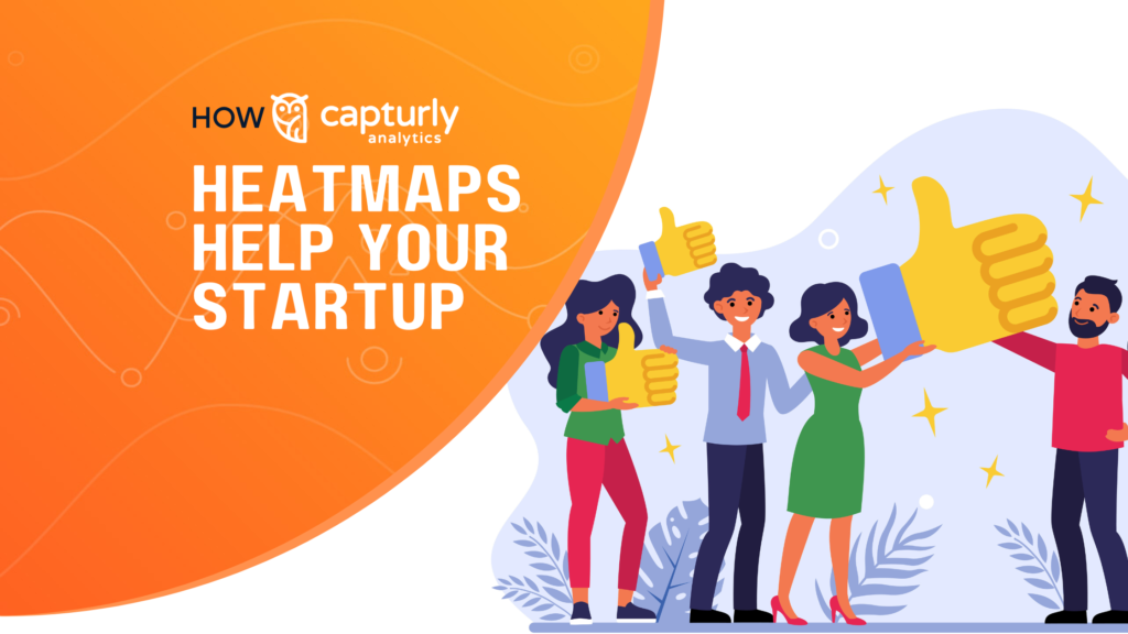 How Heatmaps Help Your Startup to Get Traction - Capturly Blog