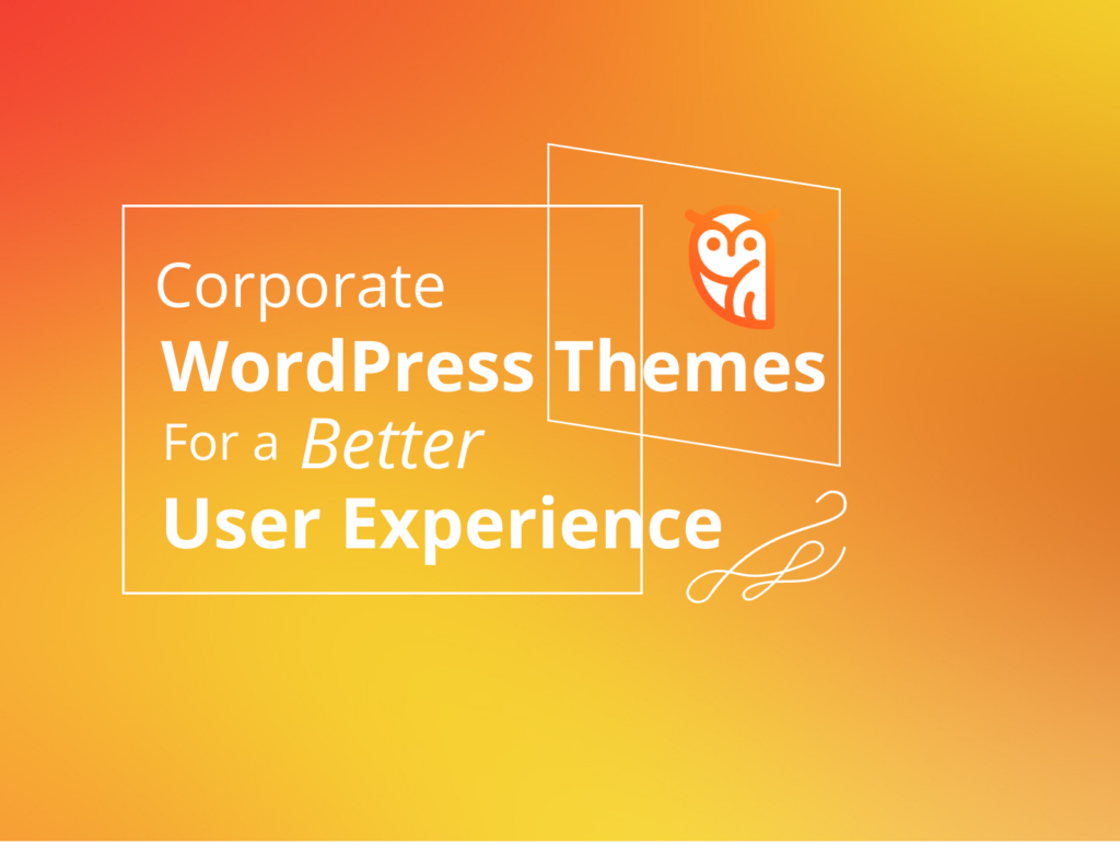 Corporate WordPress Themes For a Better User Experience - Capturly Blog