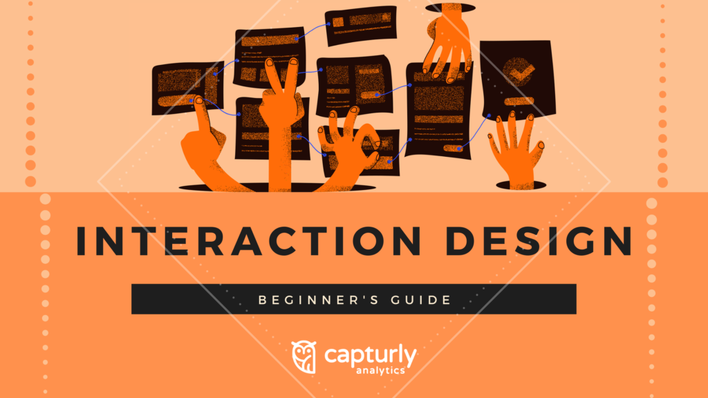 Beginner’s Guide: What Is Interaction Design? - Capturly Blog