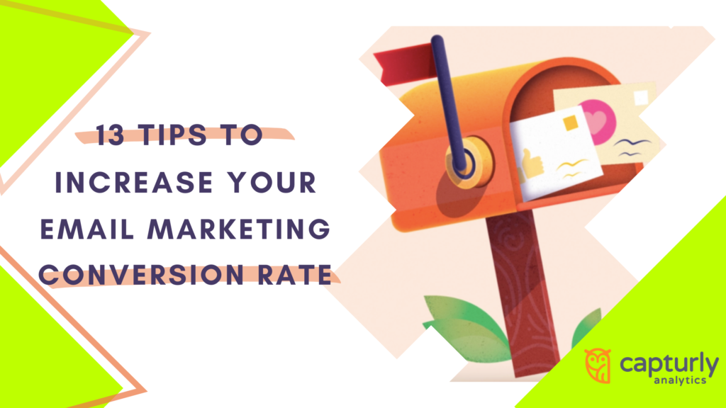 13 Tips to Increase Your Email Marketing Conversion Rate - Capturly Blog