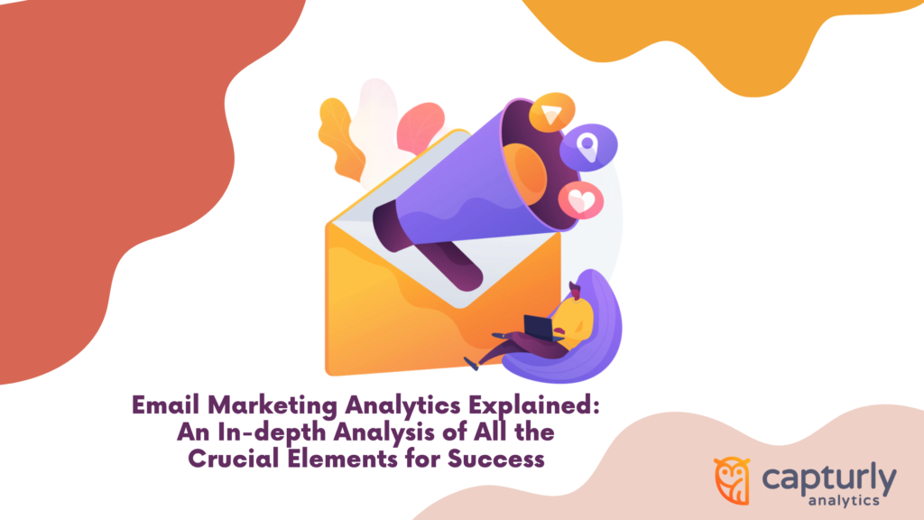 Email Marketing Analytics: Everything You Need to Know