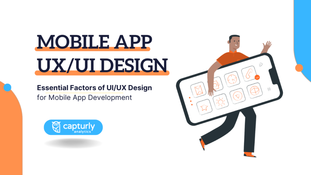Essential Factors of UI/UX Design for Mobile App Development - Capturly ...