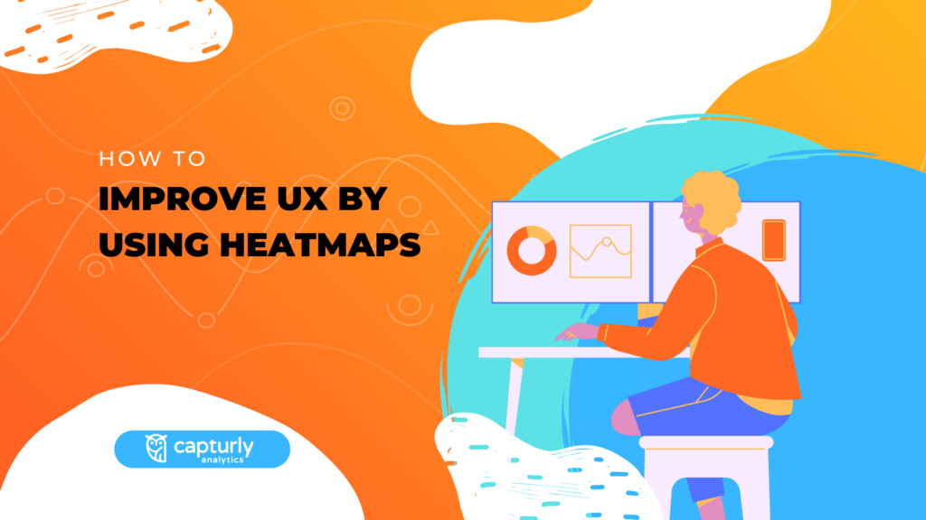 How to Improve UX by Using Heatmaps - Capturly Blog