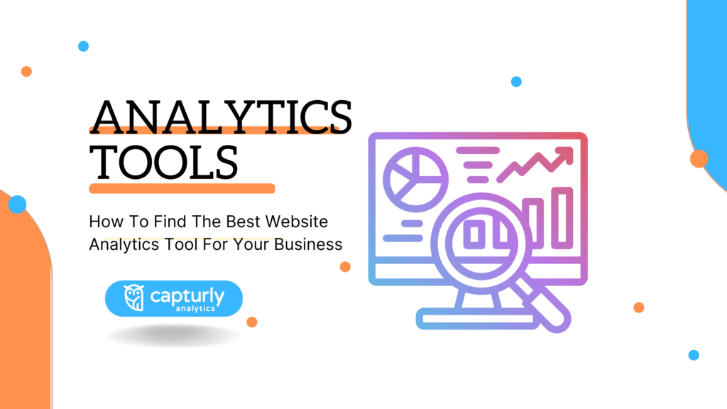 How To Find The Best Website Analytics Tool For Your Business ...