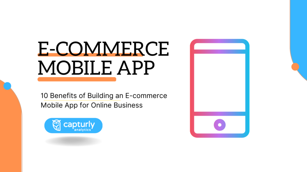 10 Benefits of Building an E-commerce Mobile App for Online Business ...