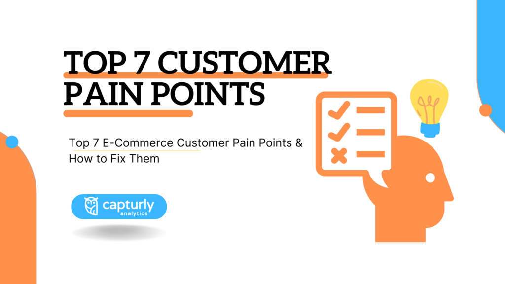 Top 7 E-Commerce Customer Pain Points and How to Fix Them