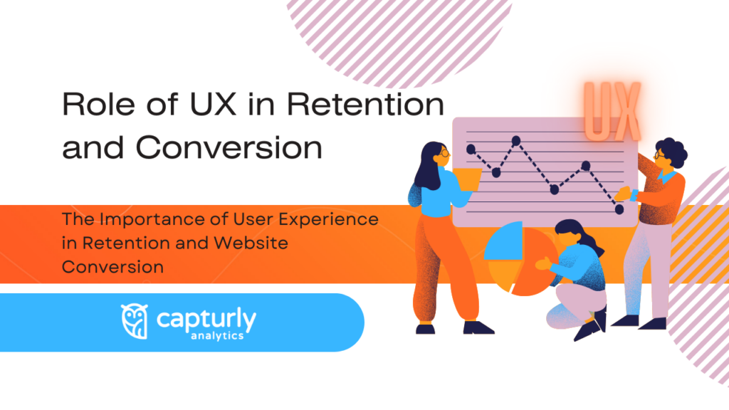 Importance of User Experience in Retention and Conversion