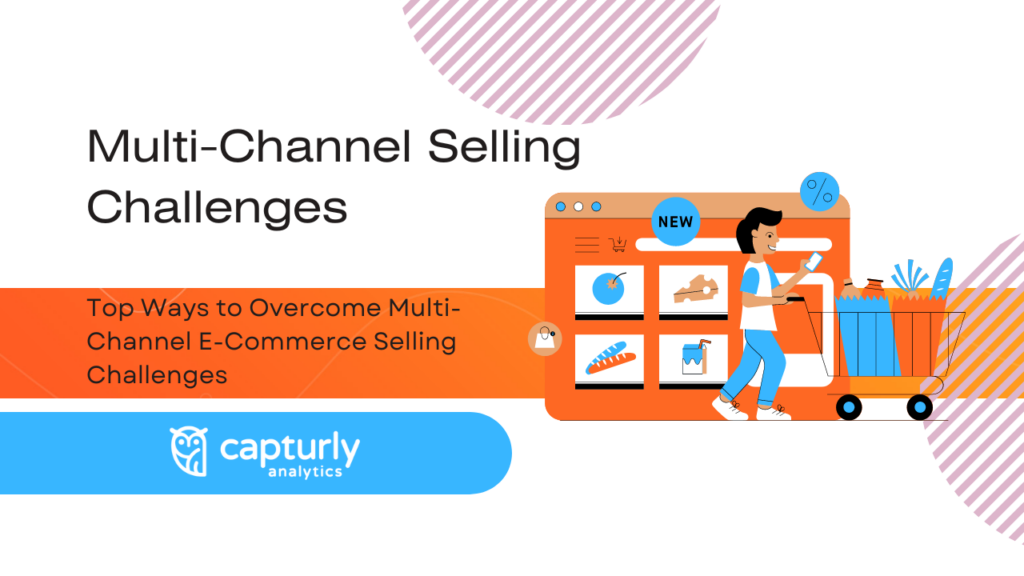 Top Ways to Overcome Multi-Channel E-Commerce Challanges