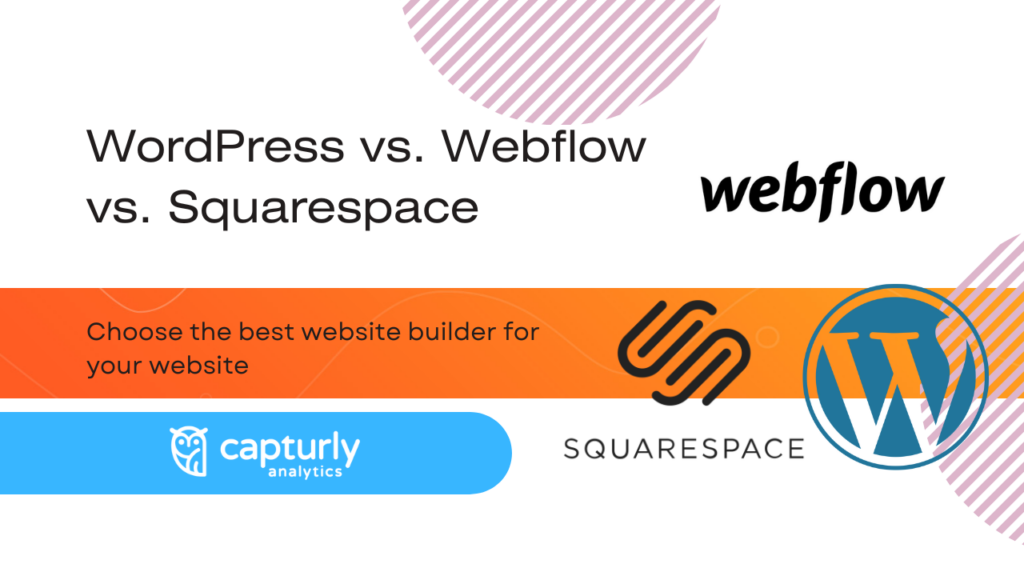 WordPress vs. Webflow vs. Squarespace - Capturly Blog