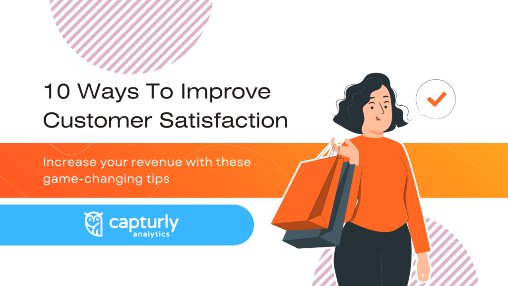 10 Game-changer Ways To Improve Customer Satisfaction