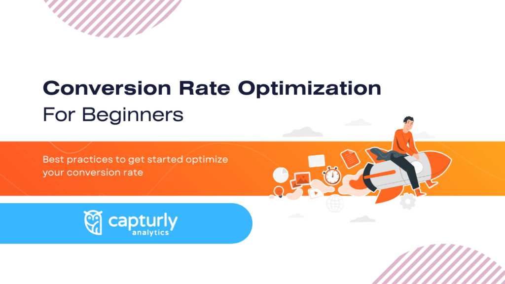 Conversion Rate Optimization for Beginners - Capturly Blog