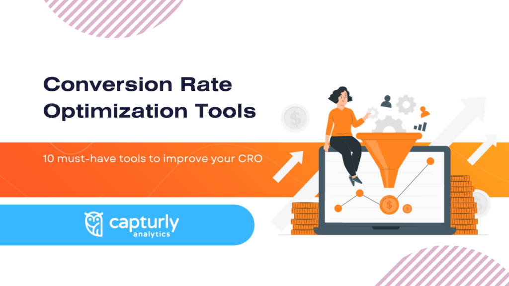 10 Must-Have Conversion Rate Optimization Tools